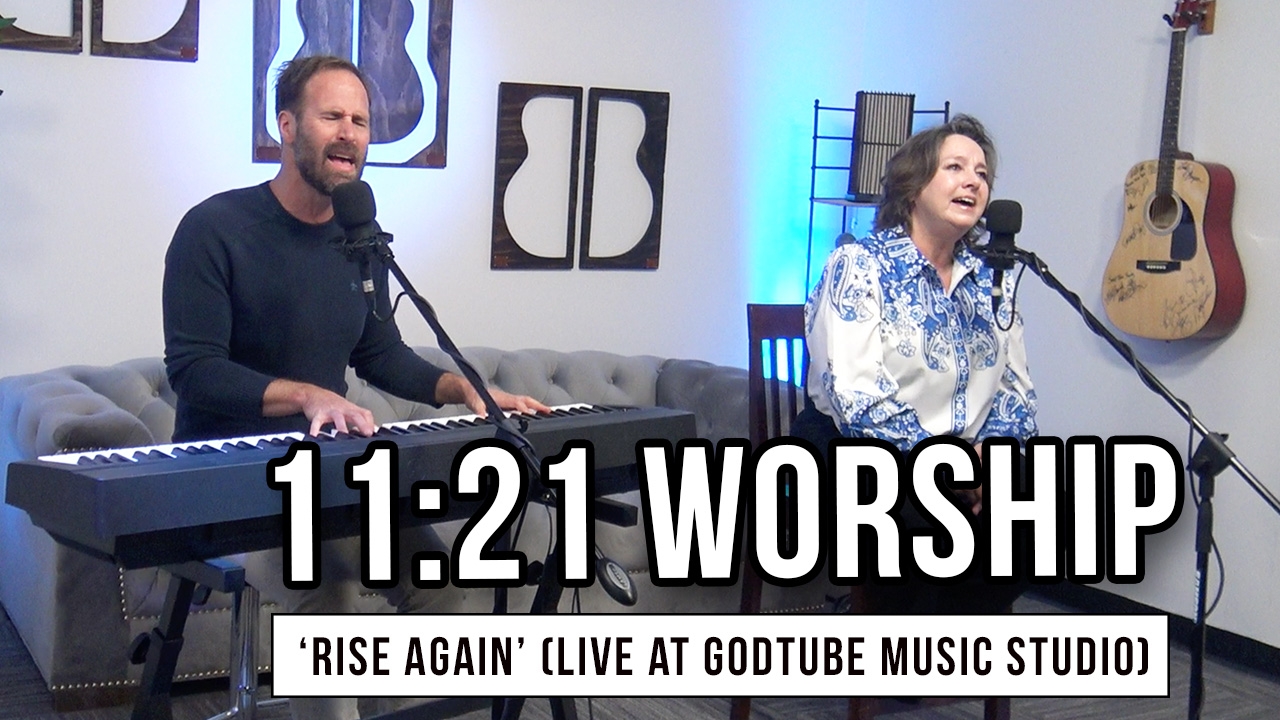 11:21 Worship | 'Rise Again' (live at GodTube Music Studio in Nashville)