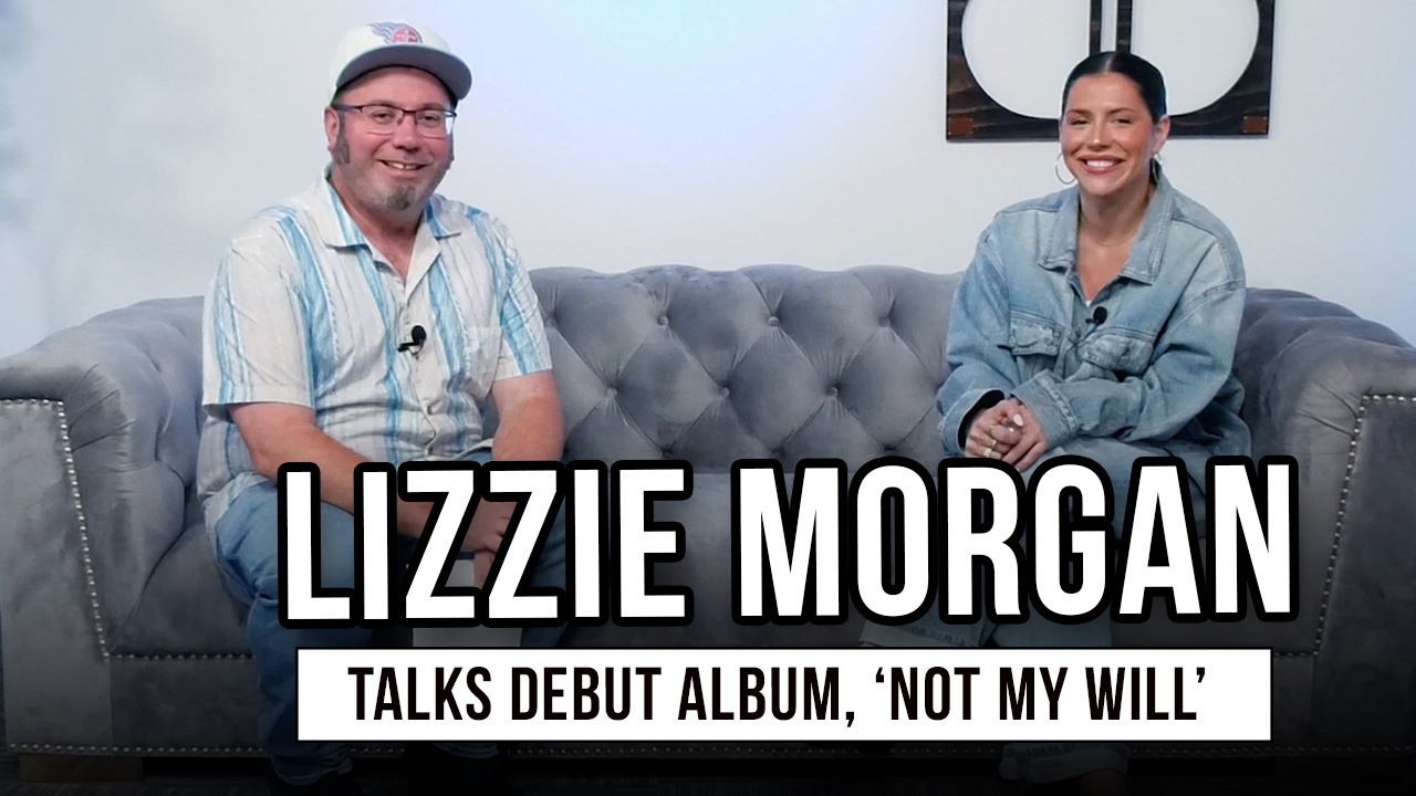 Lizzie Morgan on Debut Album Not My Will & Lessons from Lauren Daigle ...
