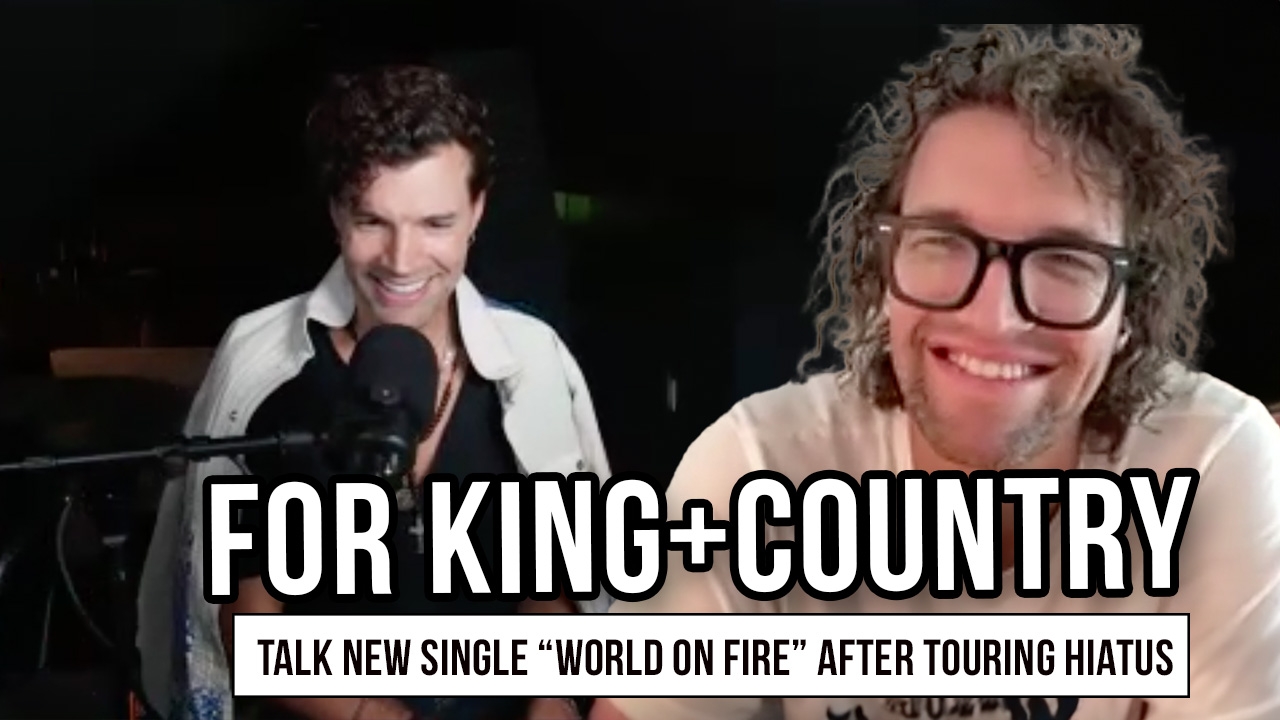 for KING + COUNTRY Return with New Single “World on Fire” After Touring ...
