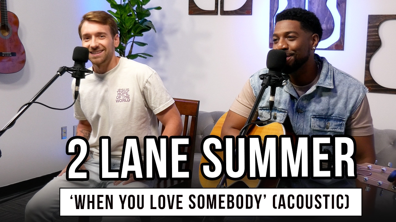 2 Lane Summer | 'When You Love Somebody' (acoustic)