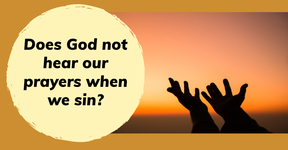 Does God not hear our prayers when we sin? - Listen to The Grace ...