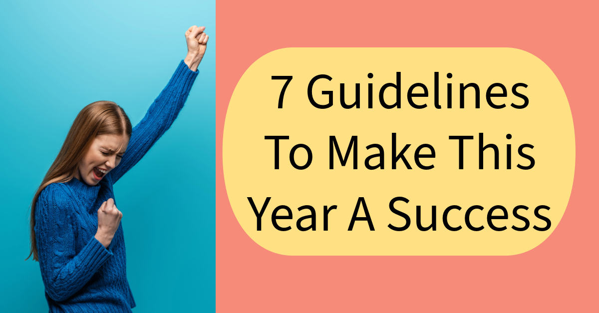 7 Guidelines To Make This Year A Success - Listen to Guidelines For ...